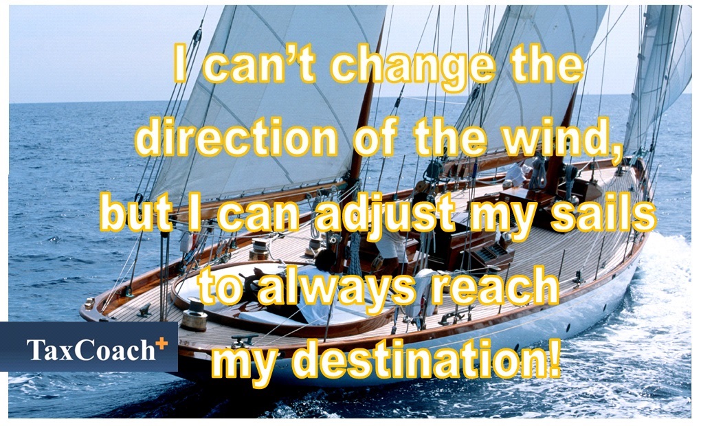 I can’t change the direction of the wind, but I can adjust my sails to ...